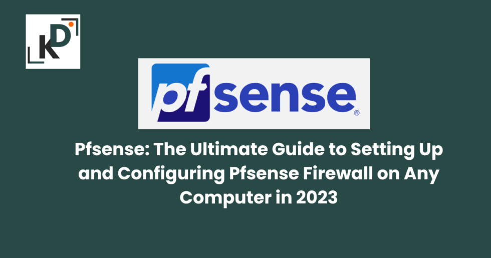 Pfsense: The Ultimate Guide To Setting Up And Configuring Pfsense ...